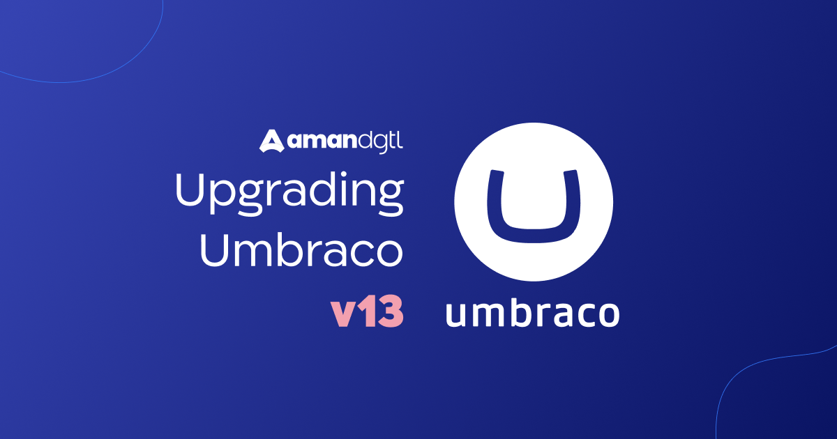 עוברים ל- 13 Umbraco? המדריך השלם לביצוע מעבר חלק ויעיל | Aman Digital